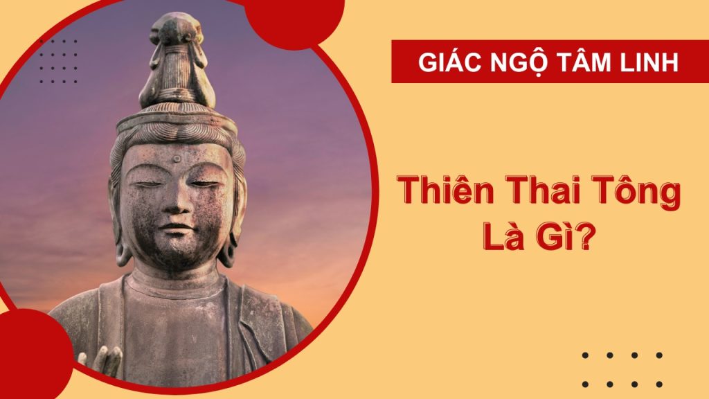 Thiên Thai Tông là gì? Chân lý và học thuyết của Thiên Thai Tông